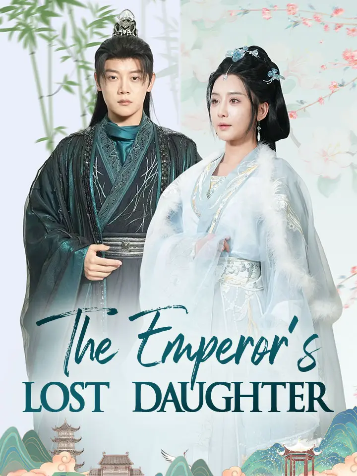 The Emperor's Lost Daughter | Chinese Short Drama with 55 Episodes - MoboReels