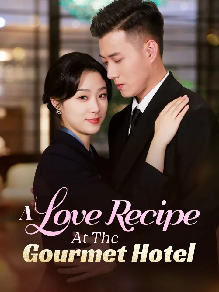 A Love Recipe At The Gourmet Hotel Chinese Drama Episode 42: CEO,Betrayal,One-night stand ...