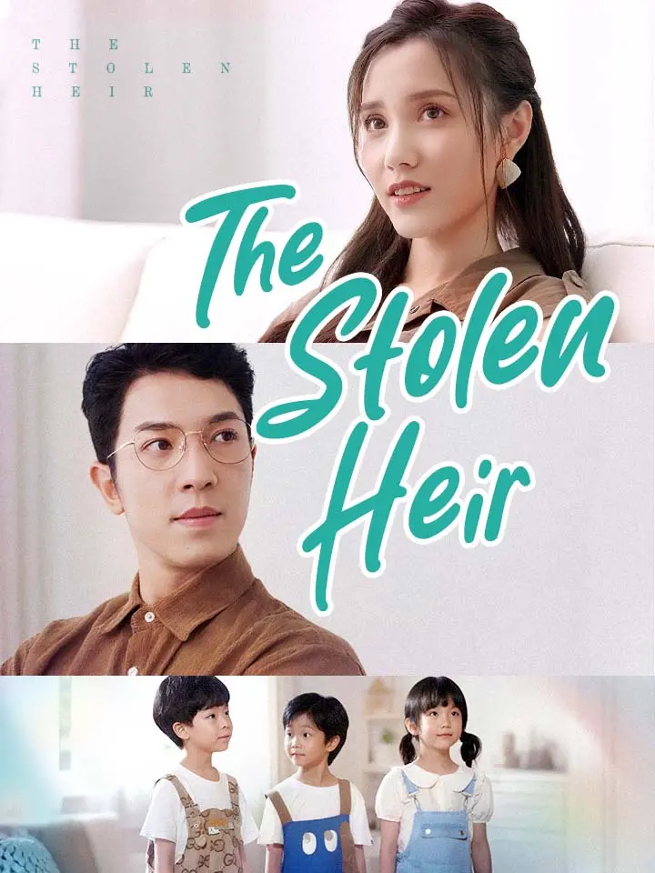 The Stolen Heir | Chinese Short Drama with 91 Episodes - MoboReels